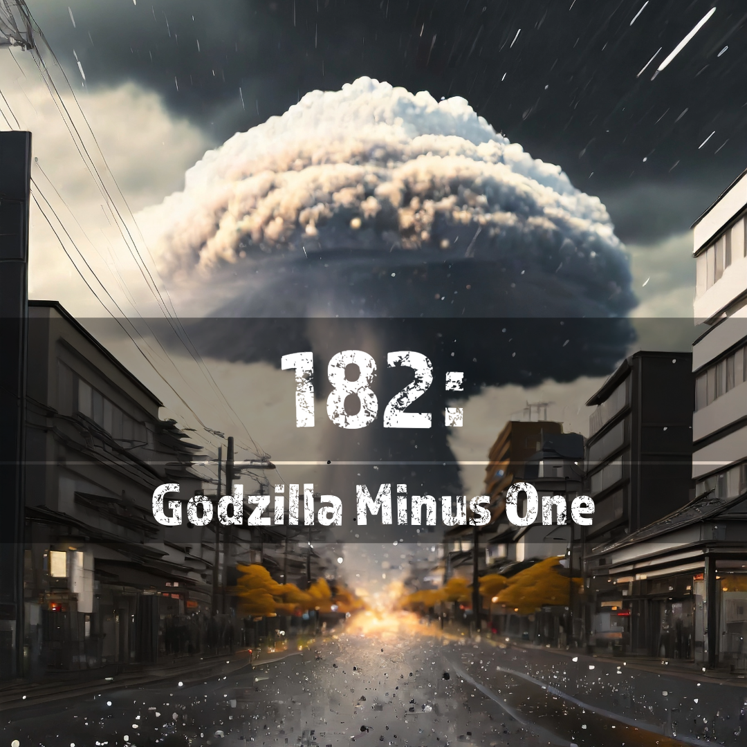 182: Review - Godzilla: Minus One - The Flow Roll Podcast
